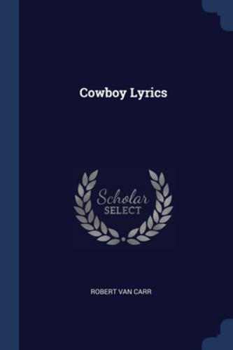 Cowboy Lyrics by Robert Van Carr (2018, Trade Paperback) for sale ...