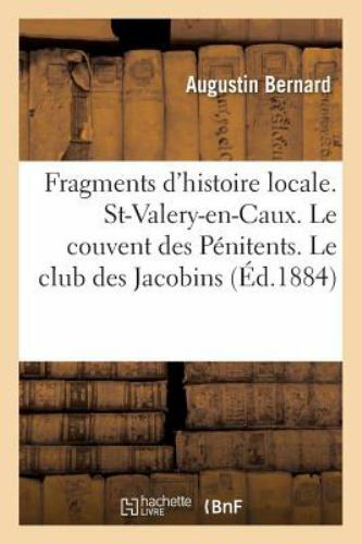 Fragments d'Histoire Locale. St-Valery-En-Caux. le Couvent des ...