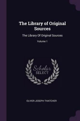 Library of Original Sources : The Library of Original Sources; Volume 1 ...