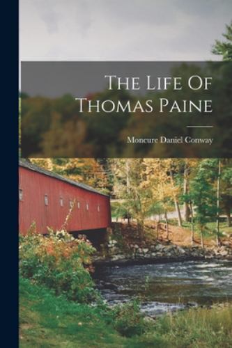 Life of Thomas Paine by Moncure Daniel Conway (2022, Trade Paperback ...