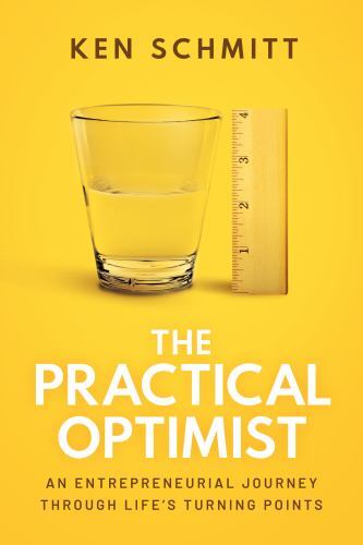 Practical Optimist : An Entrepreneurial Journey Through Life's Turning ...