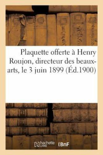 Plaquette Offerte À Henry Roujon, Directeur des Beaux-Arts, le 3 Juin ...