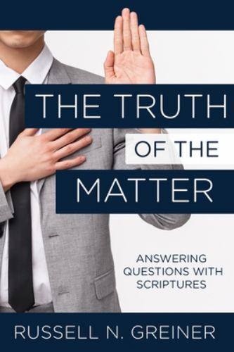 Truth of the Matter : Answering Questions with Scriptures by Russell ...