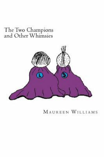 Two Champions and Other Whimsies : Poems by Maureen Williams by Maureen ...