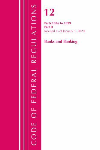 Code of Federal Regulations, Title 12 Banks and Banking Ser.: Code of ...