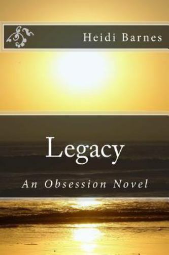 Legacy : An Obsession Novel by Heidi Barnes (2017, Trade Paperback) for ...