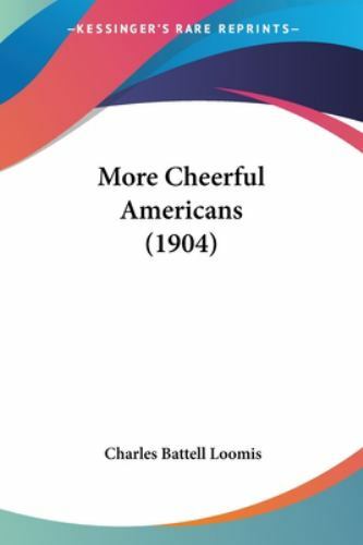 More Cheerful Americans by Charles Battell Loomis (2008, Trade ...