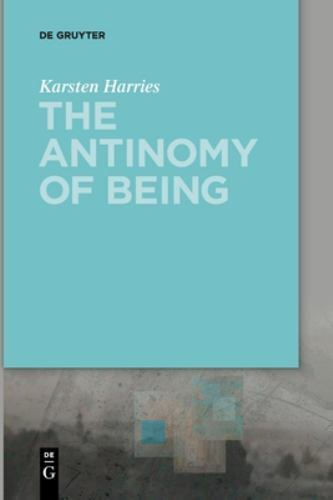 Antinomy of Being by Karsten Harries (2021, Trade Paperback) for sale ...