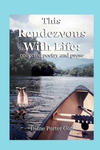 This Rendezvous with Life : Collected Poetry and Prose by Diane Porter ...