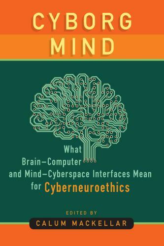 Cyborg Mind : What Brain-Computer and Mind-Cyberspace Interfaces Mean ...