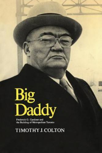 Heritage Ser.: Big Daddy : Frederick G. Gardiner and the Building of ...