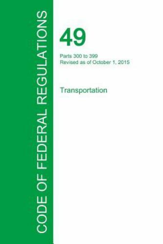 Code of Federal Regulations Title 49, Volume 5, October 1 2015 by ...