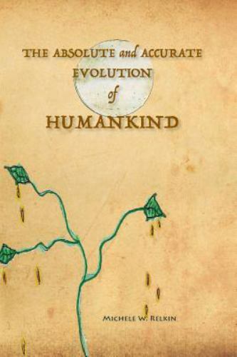 Absolute and Accurate Evolution of Humankind by Michele Relkin (2017 ...