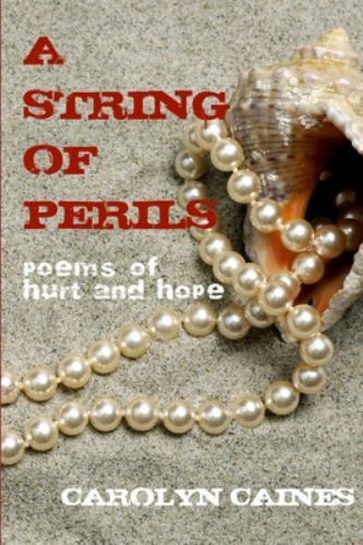 String of Perils : Poems of Hurt and Hope by Carolyn Caines (2012 ...