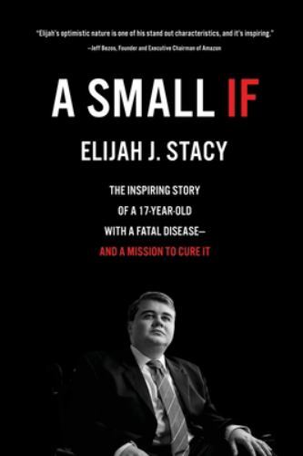 Small If : The Inspiring Story of a 17-Year-Old with a Fatal Disease ...