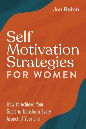 Self Motivation Strategies for Women : How to Achieve Your Goals to ...