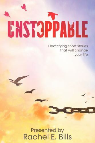 Unstoppable : Electrifying Short Stories That Will Change Your Life by ...