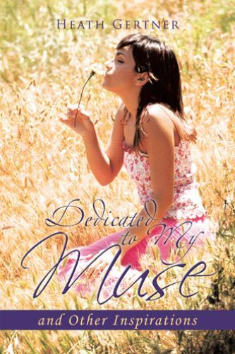 Dedicated to My Muse : And Other Inspirations by Heath Gertner (2021 ...
