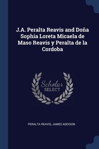 J. A. Peralta Reavis and Doña Sophia Loreta Micaela de Maso Reavis y ...