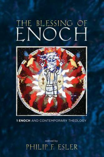 Blessing of Enoch : 1 Enoch and Contemporary Theology by Philip Francis ...