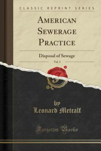 American Sewerage Practice, Vol. 3 : Disposal of Sewage (Classic ...