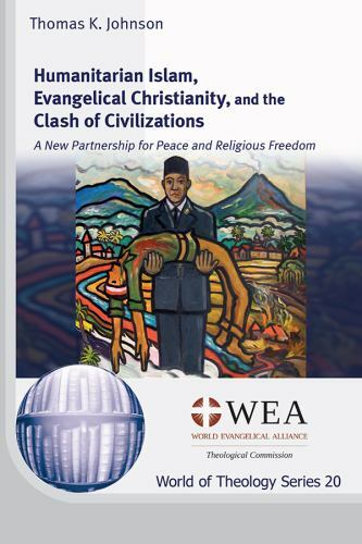 Humanitarian Islam, Evangelical Christianity, and the Clash of ...