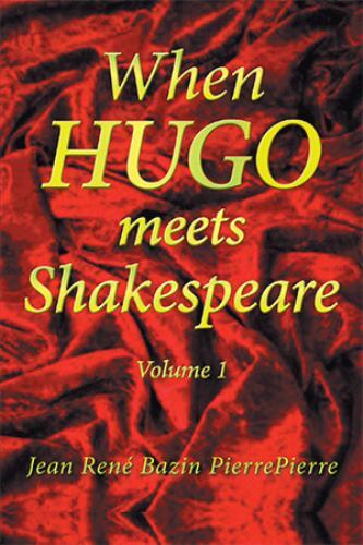 When Hugo Meets Shakespeare : Volume 1 by Jean René Bazin PierrePierre ...