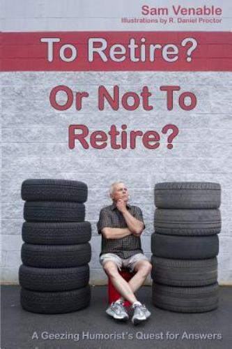 To Retire or Not to Retire by Sam Venable (2016, Trade Paperback) for ...