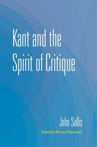 The Collected Writings of John Sallis Ser.: Kant and the Spirit of ...
