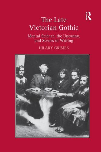 Late Victorian Gothic : Mental Science, the Uncanny, and Scenes of ...