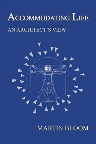 Accommodating Life : An Architect's View by Martin Bloom (2018 ...