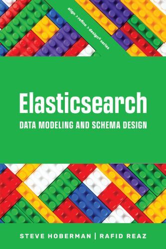 Elasticsearch Data Modeling and Schema Design by Rafid Reaz and Steve Hoberman (2023, Trade ...