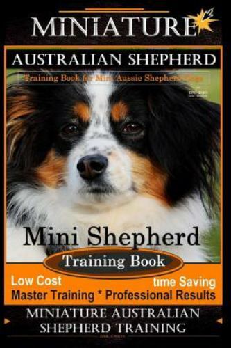 Miniature Australian Shepherd Training Book for Mini Aussie Shepherd ...