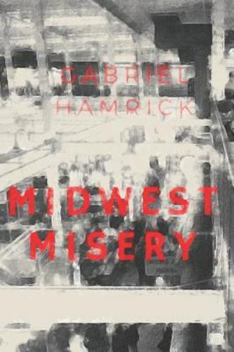 Midwest Misery by Gabriel Hamrick (2019, Trade Paperback) for sale ...