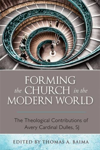Forming the Church in the Modern World : The Theological Contributions ...