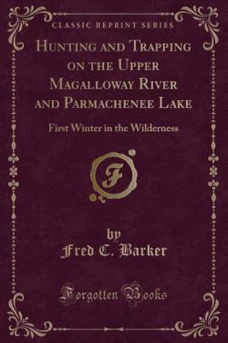 Hunting and Trapping on the Upper Magalloway River and Parmachenee Lake ...