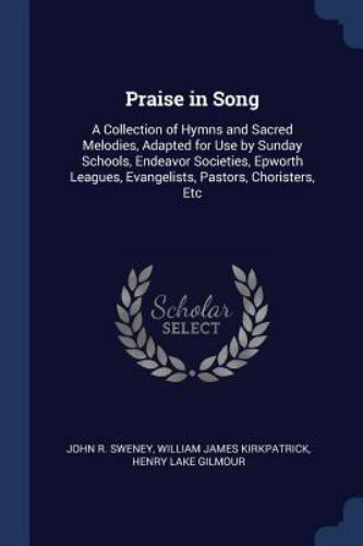 Praise in Song : A Collection of Hymns and Sacred Melodies, Adapted for ...