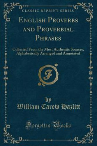 English Proverbs and Proverbial Phrases : Collected from the Most ...