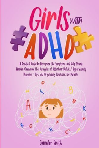 Girls with ADHD : A Practical Guide to Recognize the Symptoms and Help ...