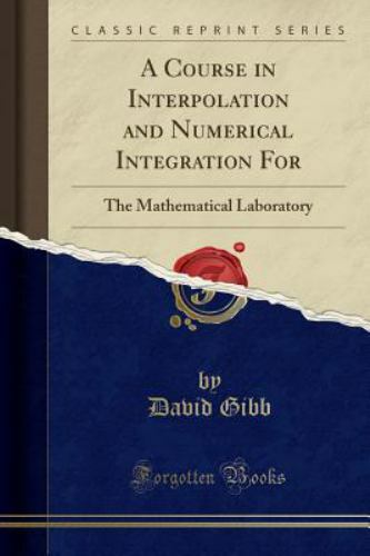 Course in Interpolation and Numerical Integration For : The ...