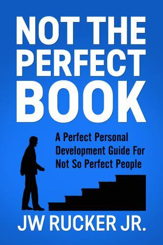 Not the Perfect Book : The Perfect Personal Development Guide for Not So Perfect People by Joe ...