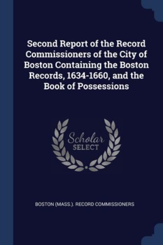 Second Report of the Record Commissioners of the City of Boston ...