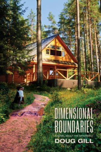 Dimensional Boundaries : A Novel about the Impossible by Doug Gill ...