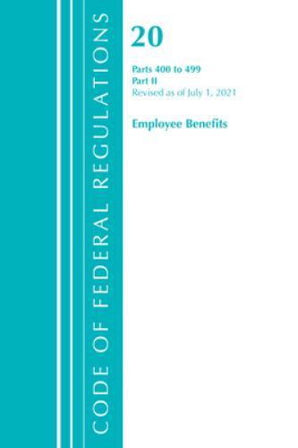 Code of Federal Regulations, Title 20 Employee Benefits Ser.: Code of ...
