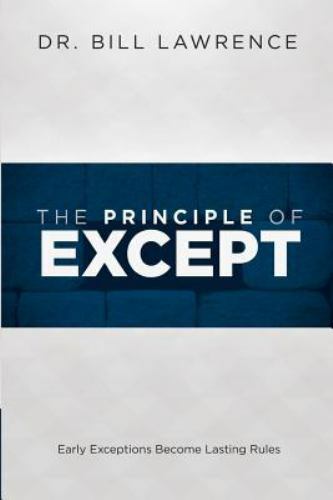 Principle of Except : Early Exceptions Become Lasting Rules by Bill ...