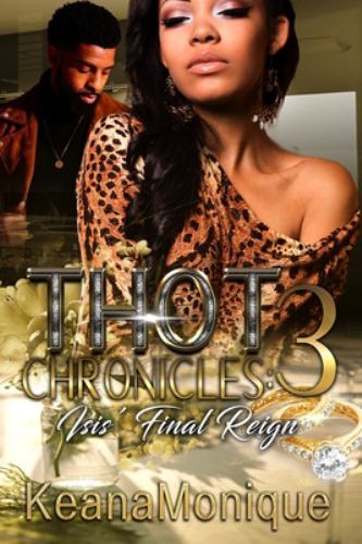 Thot Chronicles 3 : Isis' Final Reign by Keana Monique (2022, Trade Paperback) for sale online ...