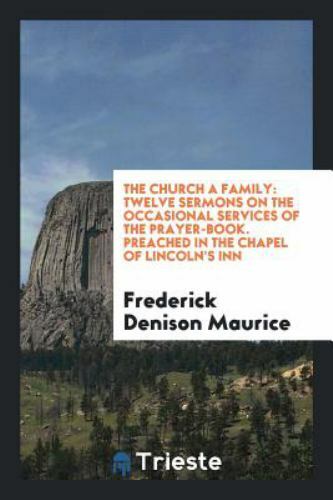 Church a Family : Twelve Sermons on the Occasional Services of the ...