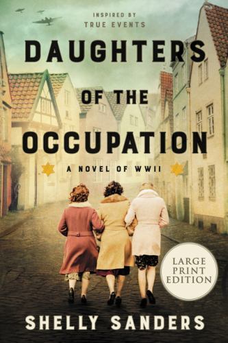 Daughters of the Occupation : A Novel of WW II by Shelly Sanders (2022 ...