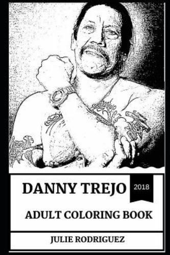 Danny Trejo Adult Coloring Book : Legendary Machete and Antihero ...