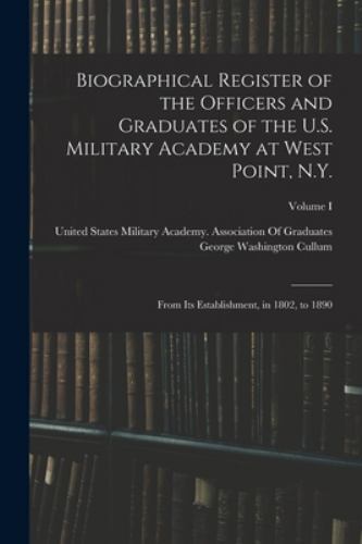 Biographical Register of the Officers and Graduates of the U. S ...